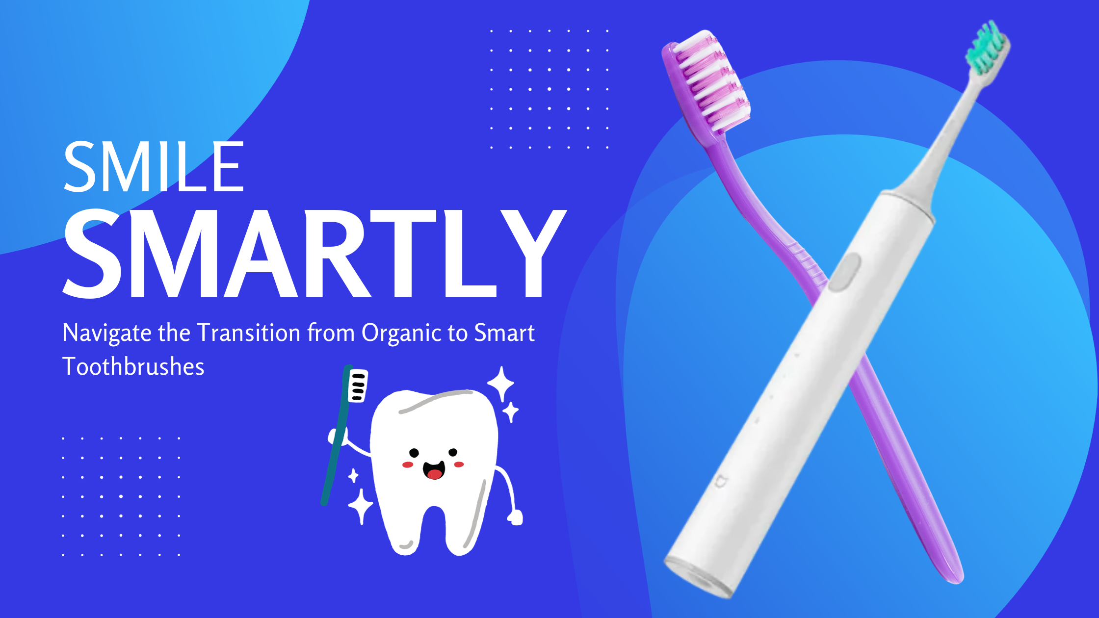 Transition from Organic to Smart Toothbrushes | SKUK